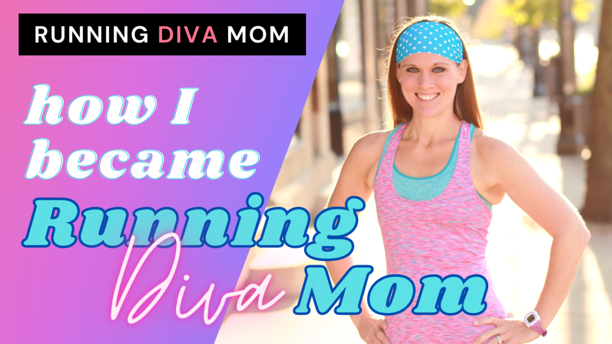 How I Became Running Diva Mom - Personal Running & Fitness Coach